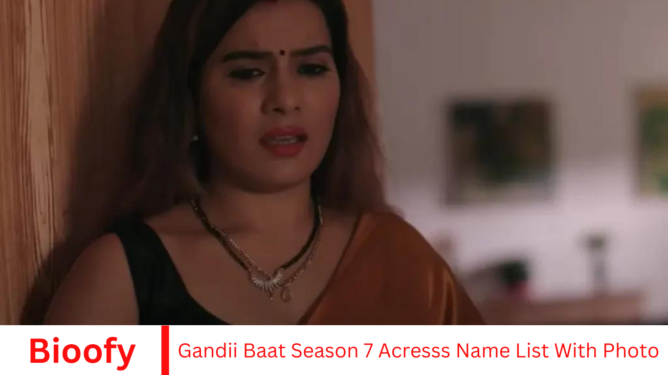 Gandii Baat Season 7 Acresss Name List With Photo Bioofy 4687