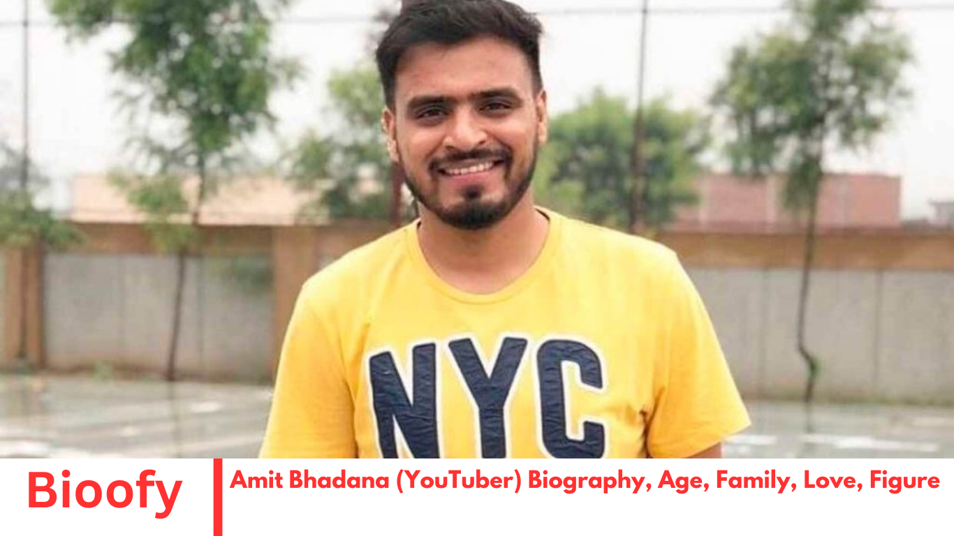 Amit Bhadana (YouTuber) Biography, Age, Family, Love, Figure - Bioofy