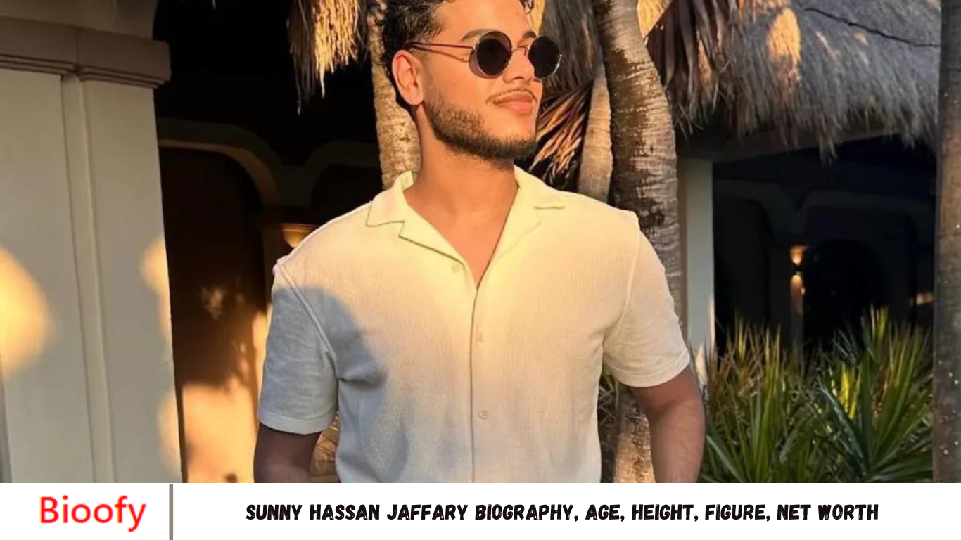 Sunny Hassan Jaffary Biography, Age, Height, Figure, Net Worth - Bioofy